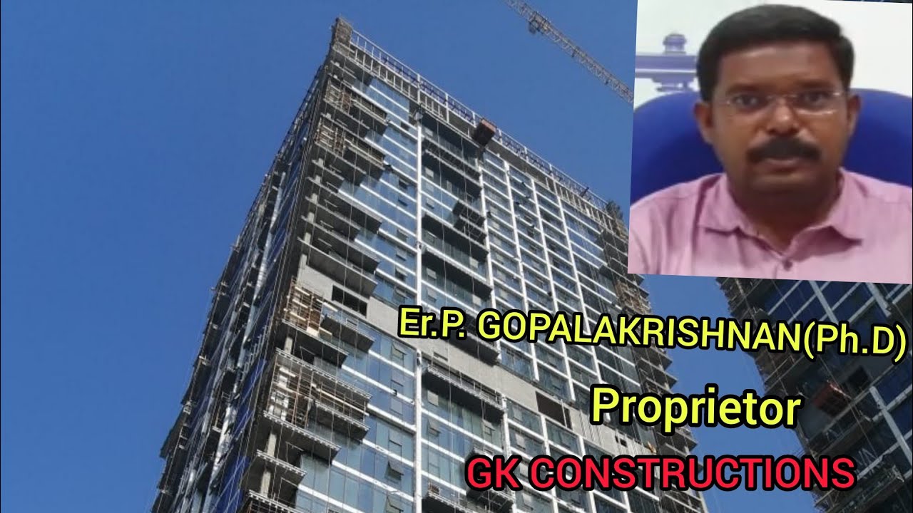 Er.P.GOPALAKRISHNAN.M.E(Structures),(Ph.D) FOUNDER,GK CONSTRUCTIONS ...