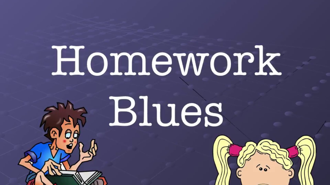 Homework Blues - YouTube