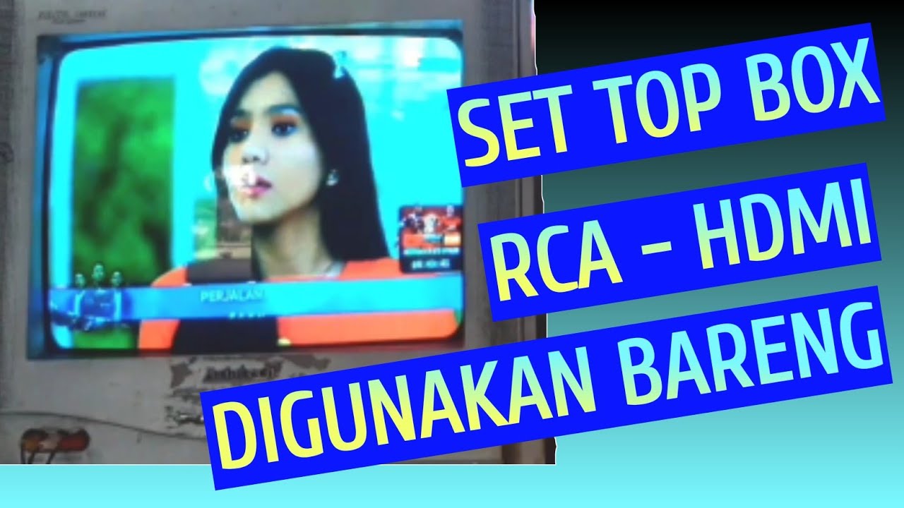 Set Top Box jalur HDMI dan RCA digunakan bersamaan. - YouTube