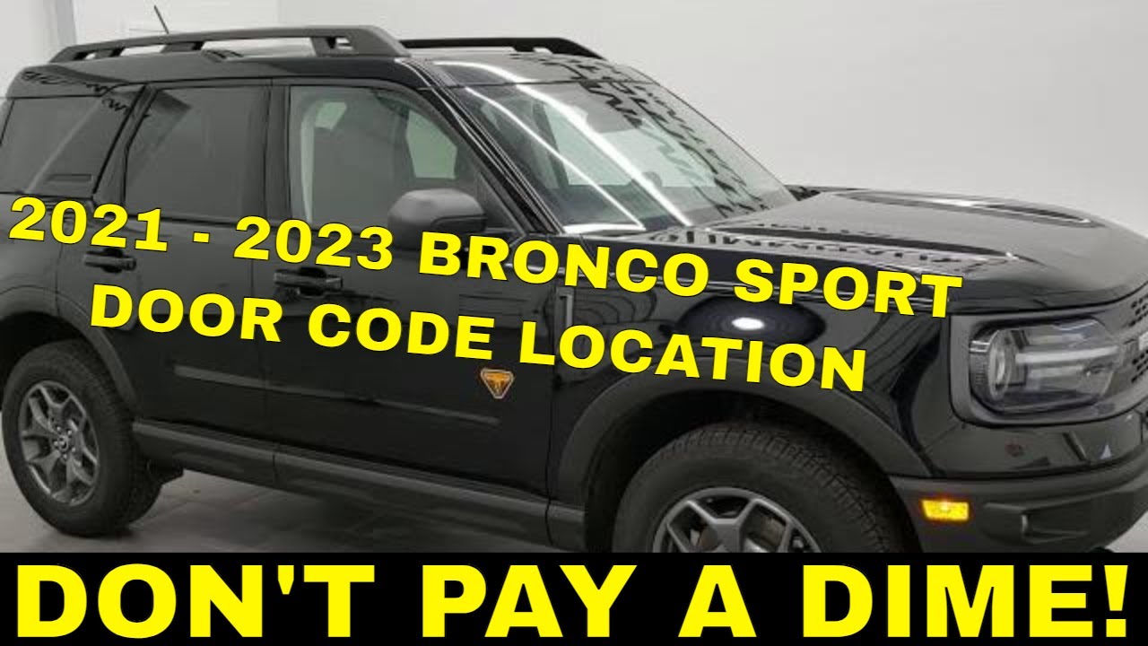 WHERE IS THE DOOR CODE FOR THE 2021 FORD BRONCO SPORT DOOR CODE ...