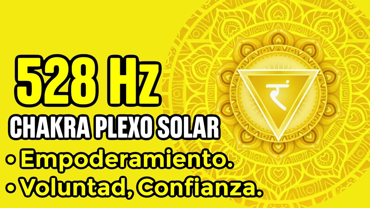 ACTIVACIÓN CHAKRA PLEXO SOLAR CON FRECUENCIA 528 HZ - YouTube