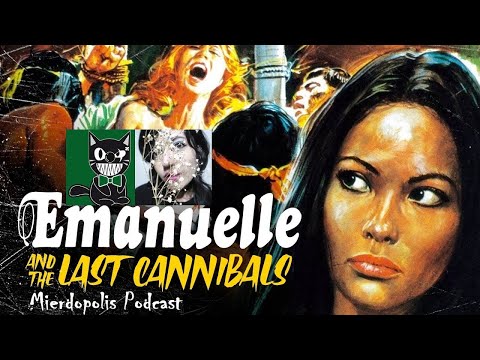 Emanuelle y los Últimos Caníbales Mierdopolis Podcast cap 11