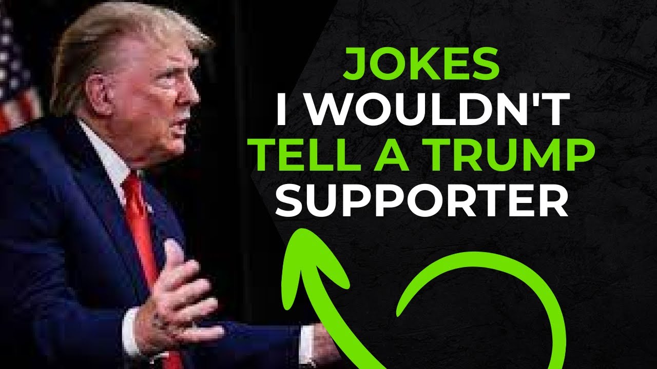 Funny Jokes I Don't Tell A Donald Trump Supporter - YouTube