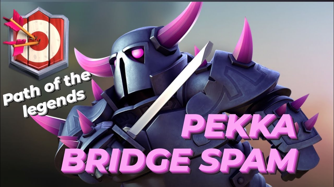 BEST PEKKA BRIDGE SPAM DECK WITHOUT PHOENIX - CLASH ROYALE, PATH OF THE ...