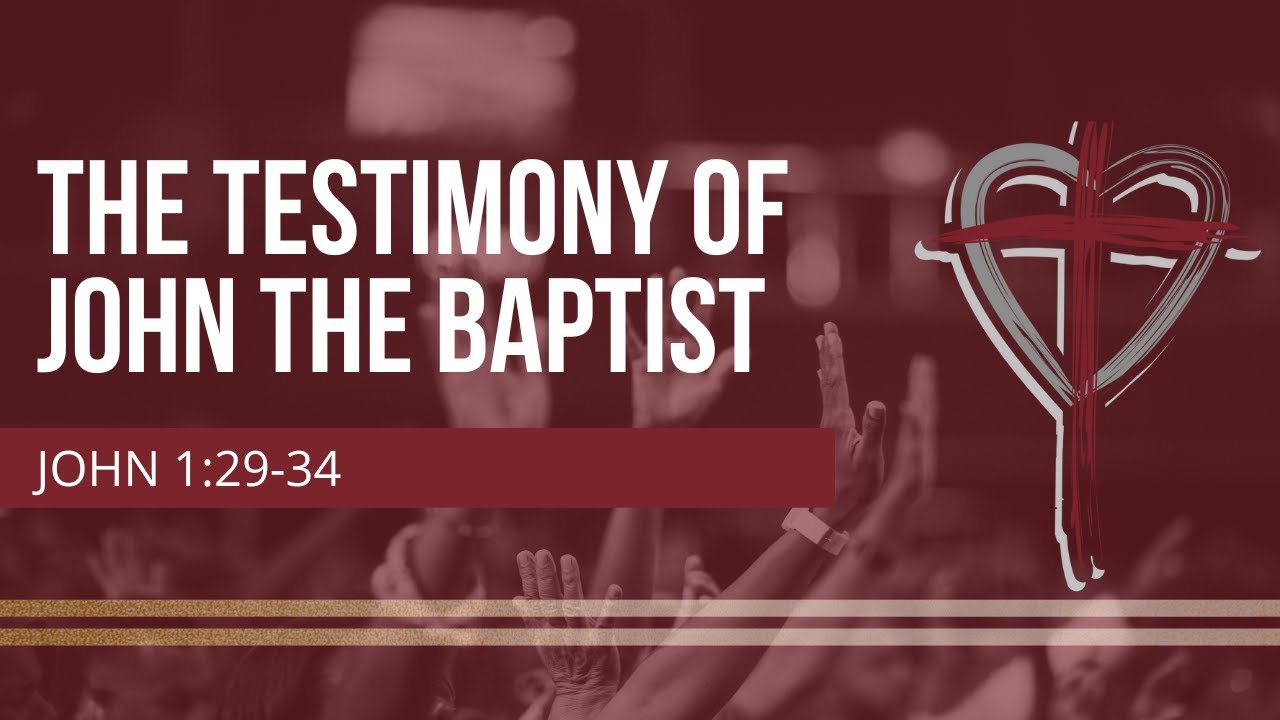 The Testimony of John the Baptist John 1:29-34 - YouTube