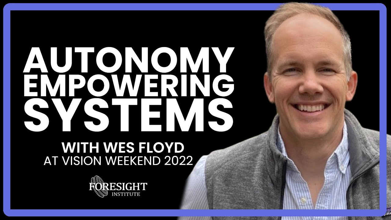 Wes Floyd | Future Systems That Empower The Individual @ Vision Weekend ...