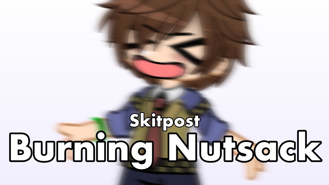 Burning nutsack!11 ]|[ Skitpost ]|[ NorthenNeonLights - YouTube