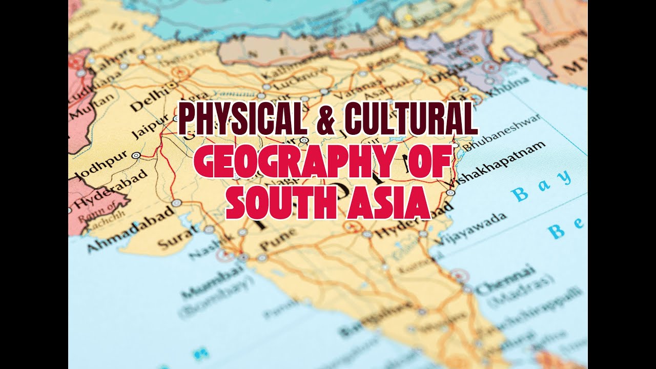 Physical and Cultural Geography of South Asia - YouTube
