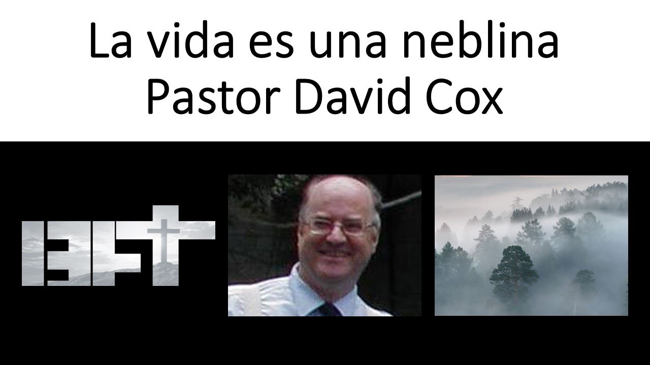La Vida es una Neblina // Pastor David Cox - YouTube