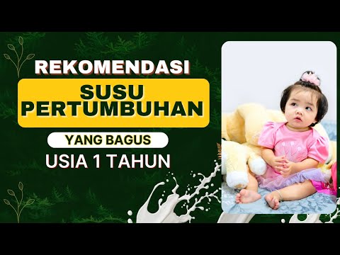 Susu Pertumbuhan Yang Bagus Untuk Anak 1 Tahun