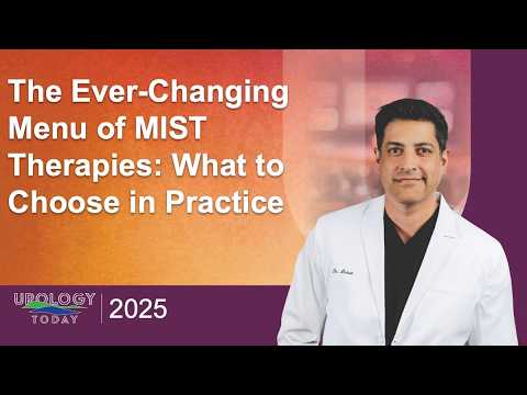 Treatment of BPH: The Ever-Changing Menu of MIST Therapies - What to Choose in Practice
