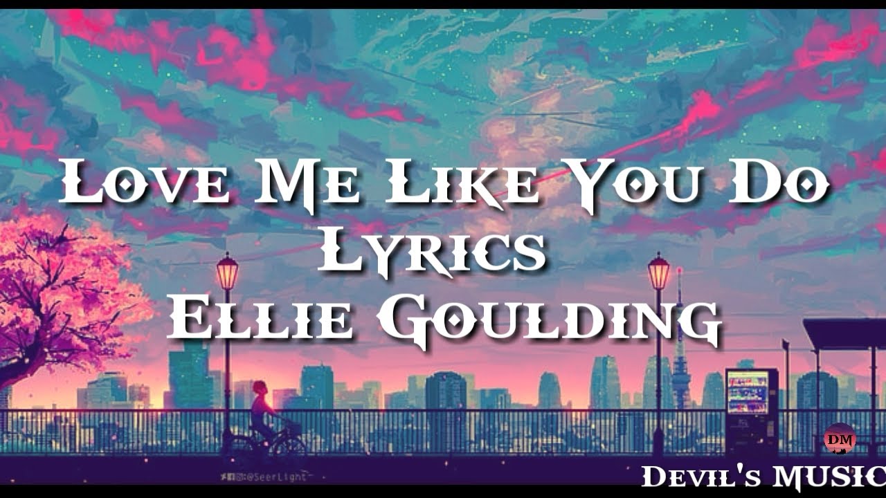 Love me like you do || Ellie Goulding || Lyrics video song || Made by ...