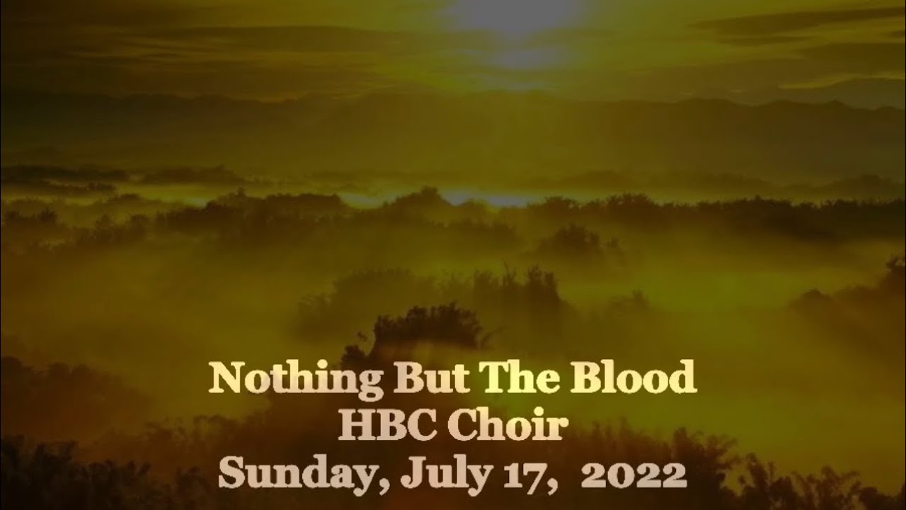 Nothing But The Blood - HBC Choir - 7/17/22 - YouTube
