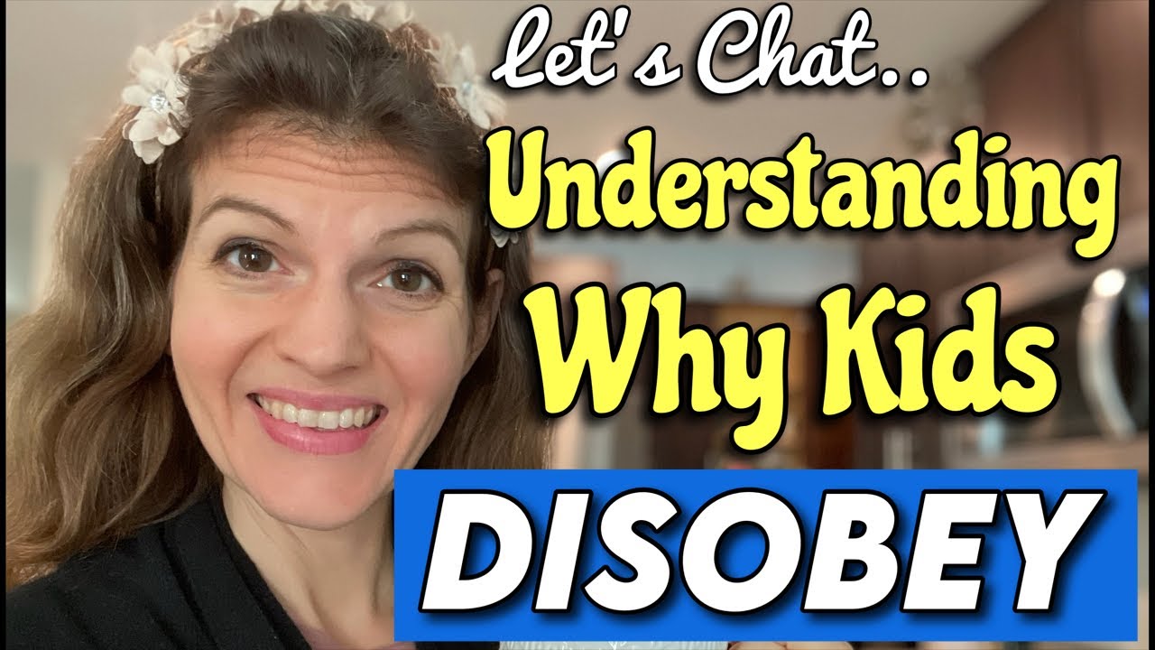 Understanding WHY Our Kids Disobey and What To Do About It! || Let’s ...