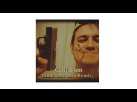Çilli Bom (Hilmi Mert Afro Remix)
