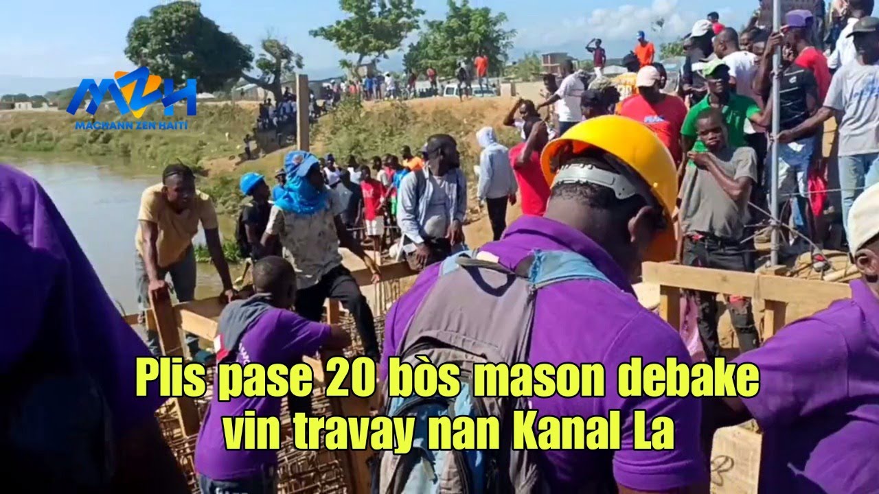 Plis Pase 20 Bòs Mason Fenk Debake Sou Kanal la Pou Vin Pote Kole Pou Travay La Ka Fini Pi Rapid ...