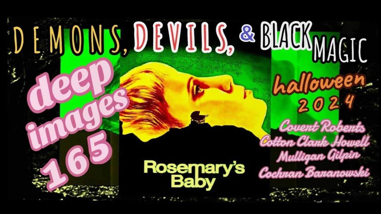 DEEP IMAGES 165: ROSEMARY'S BABY - DEMON, DEVILS, & BLACK MAGIC part 2 ...