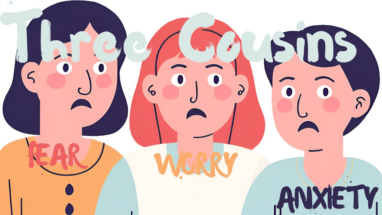 Three Cousins- Fear,Worry,Anxiety - By Sister Celestina +973 33035387 ...