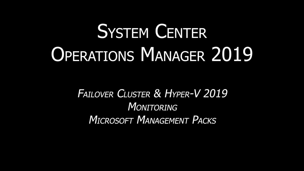 SCOM 2019: Failover Cluster and Hyper-V 2019 Monitoring-System Center ...