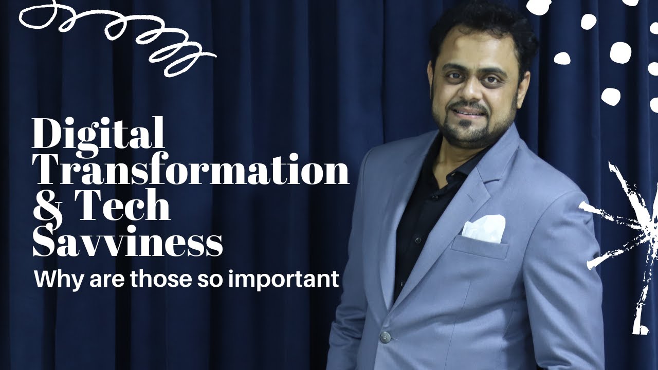 Why Digital Transformation & Tech Savviness are so important for ...