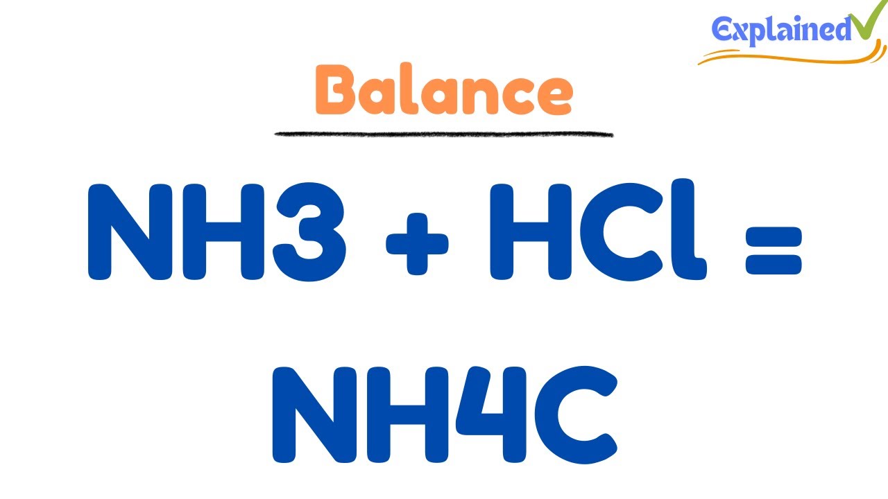 Balancing the Equation NH3 + HCl = NH4Cl (and Type of Reaction) - YouTube