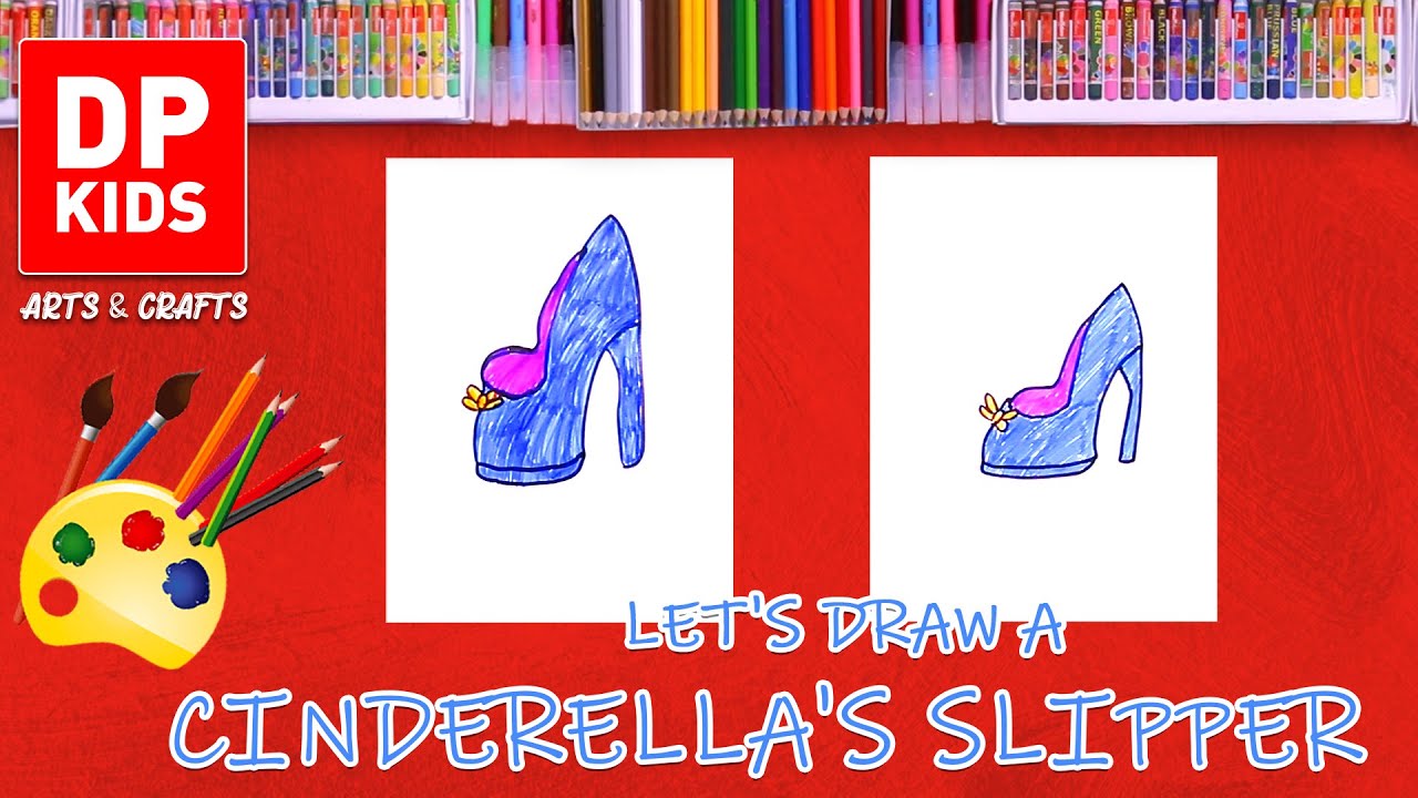 Let's draw Cinderella's Slipper - DP KIDS ARTS & CRAFTS (Video 329 ...