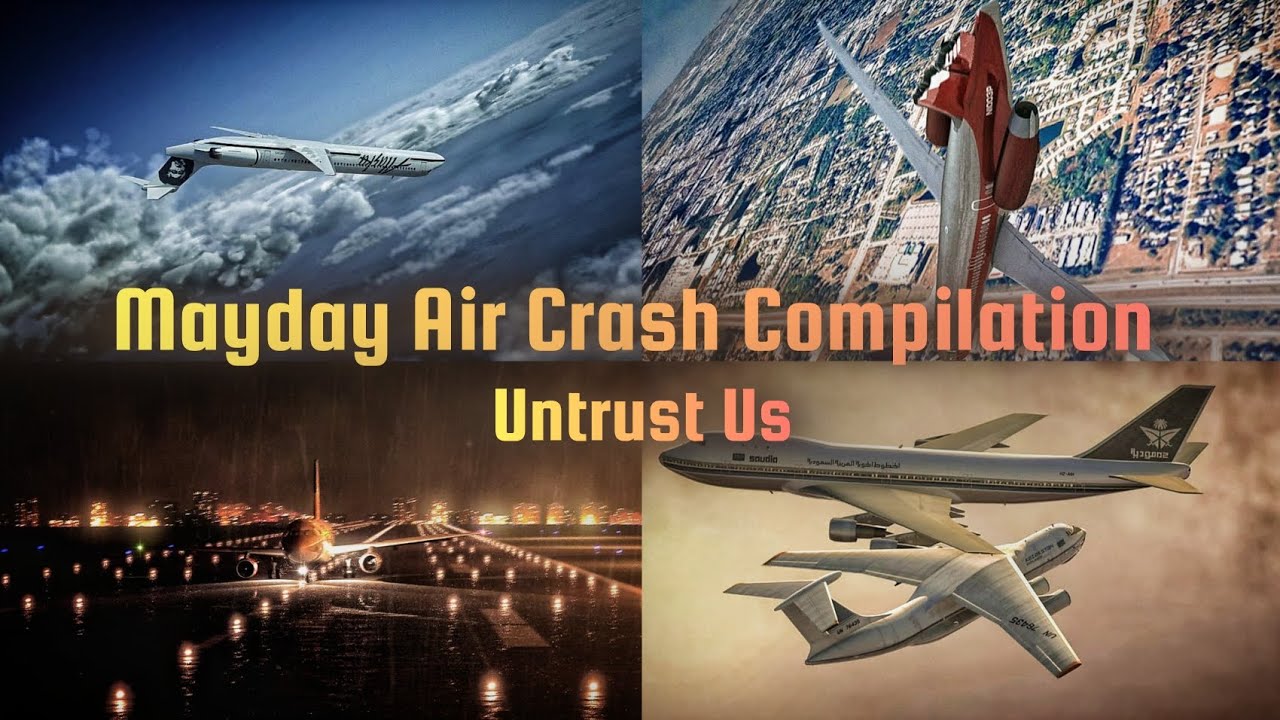 Mayday Air Crash Compilation 🎵 Untrust Us 🎵 - YouTube