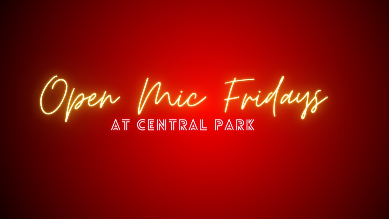NEW at Central Park: Open Mic Fridays! - YouTube