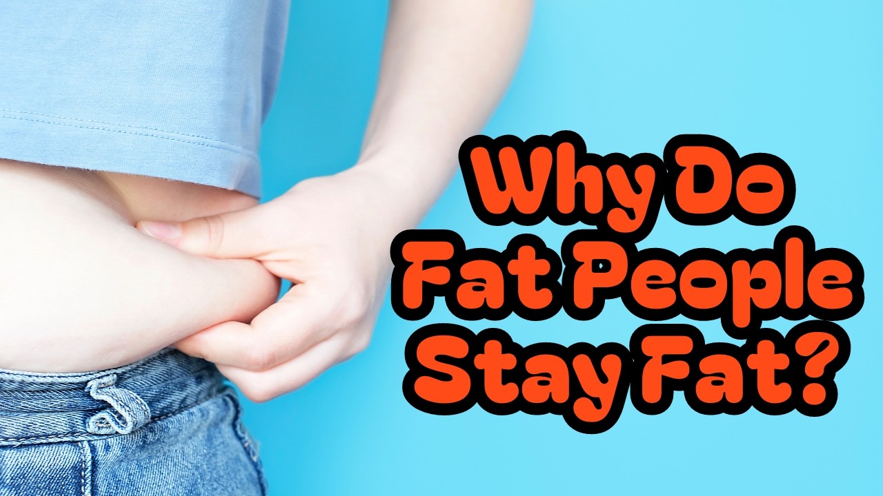 Why Do Fat People Stay Fat? - YouTube