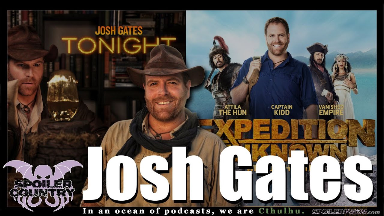 Josh Gates Stops by Spoiler Country to talk Expedition unknown and Josh ...