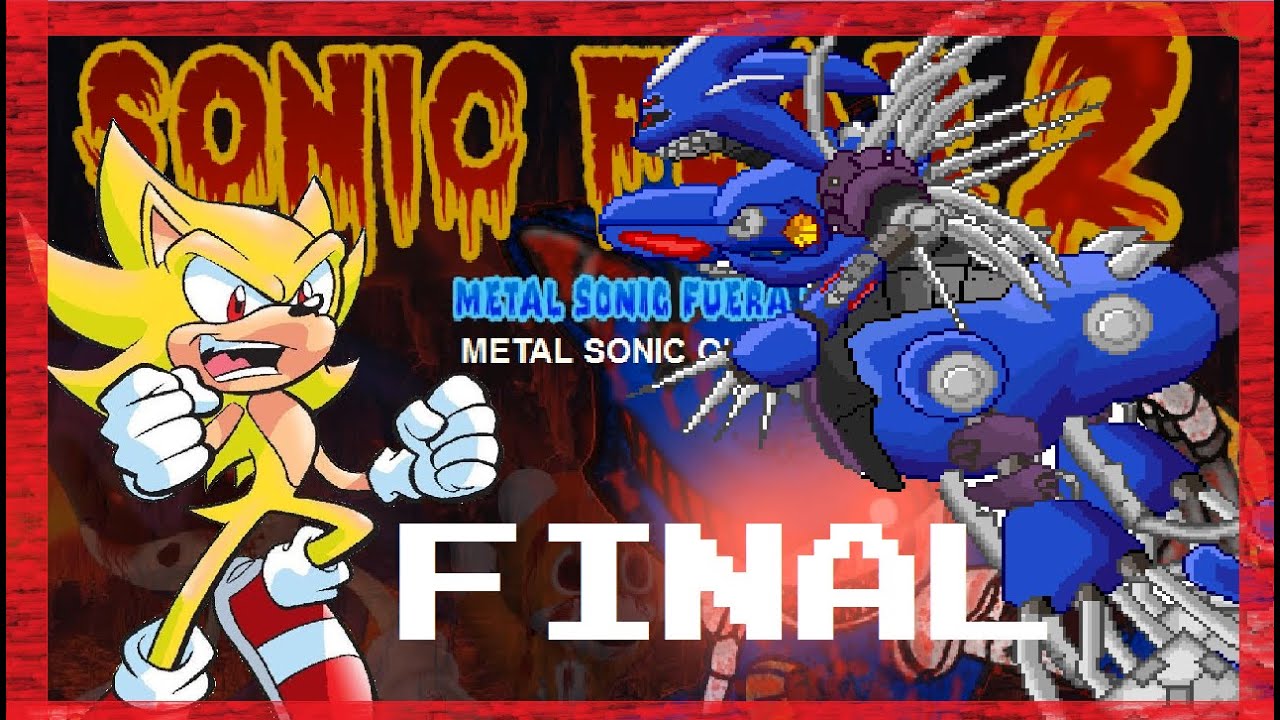Sonic Fear 2: Metal Sonic out of control -FINAL- From epic battles to ...