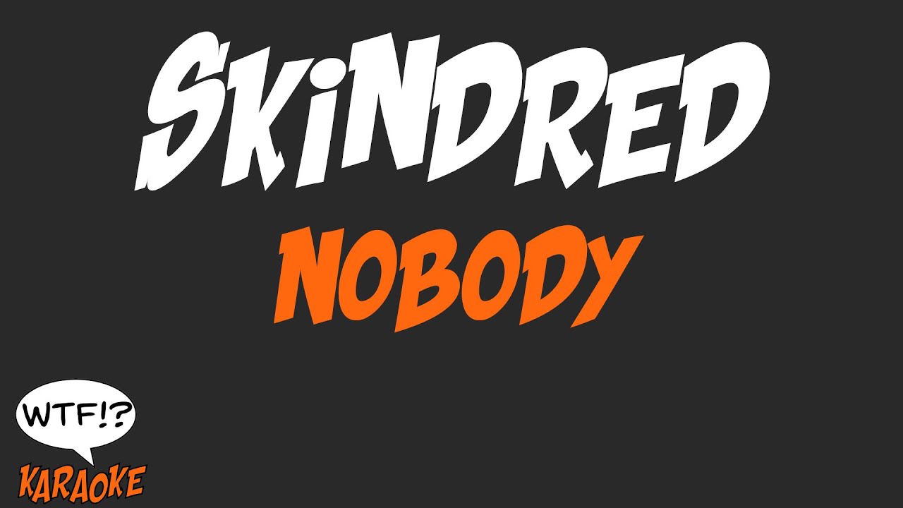 Skindred - Nobody - (WTF Karaoke) - YouTube