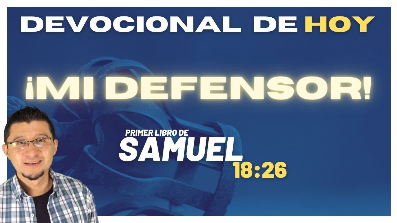 Devocional de hoy - Primer Libro de Samuel 18:26 DIOS MI DEFENSOR - YouTube
