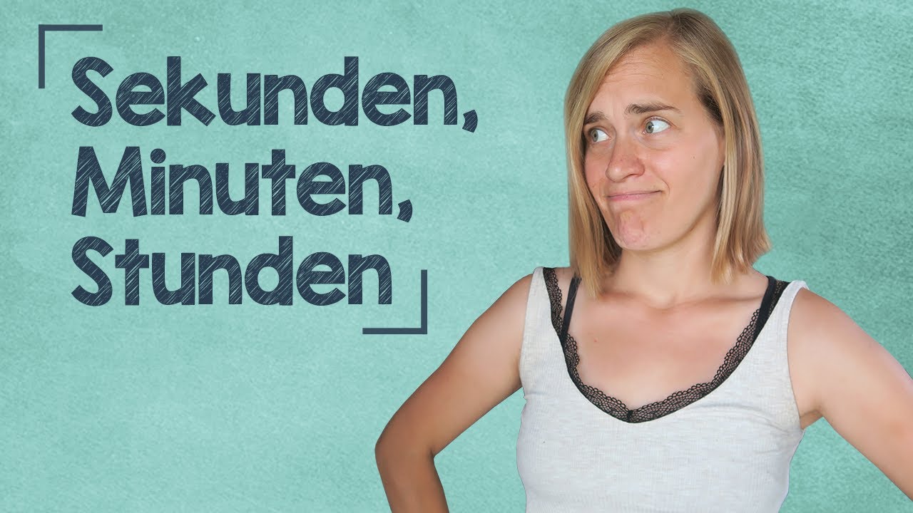German Lesson (17) - Expressions of Time - Part 2: Seconds, Minutes ...
