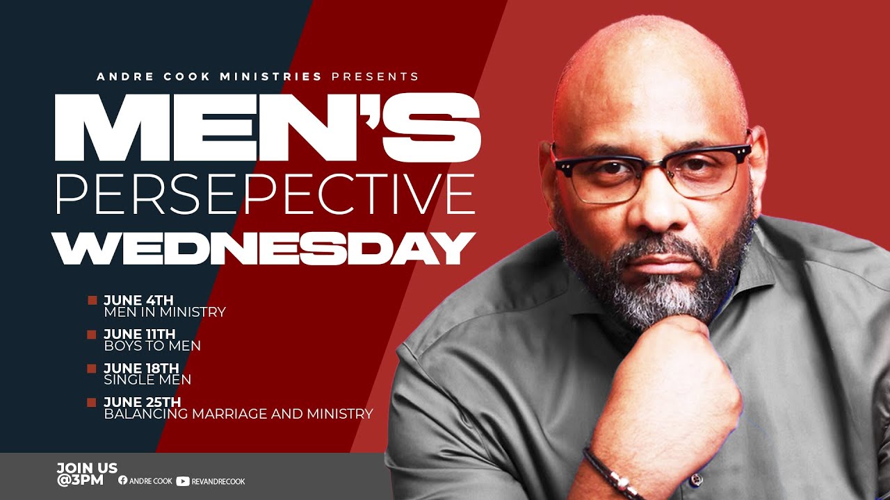 LIVE With Pastor Andre' Cook Men's Perspective Wednesday Special Guest ...