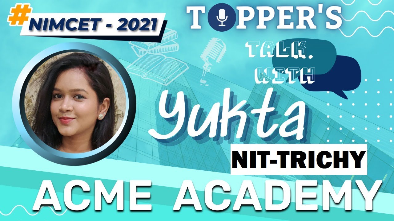 ACME Topper's Talk | Yukta, NIT Trichy | NIMCET 2021 Topper | ACME ...