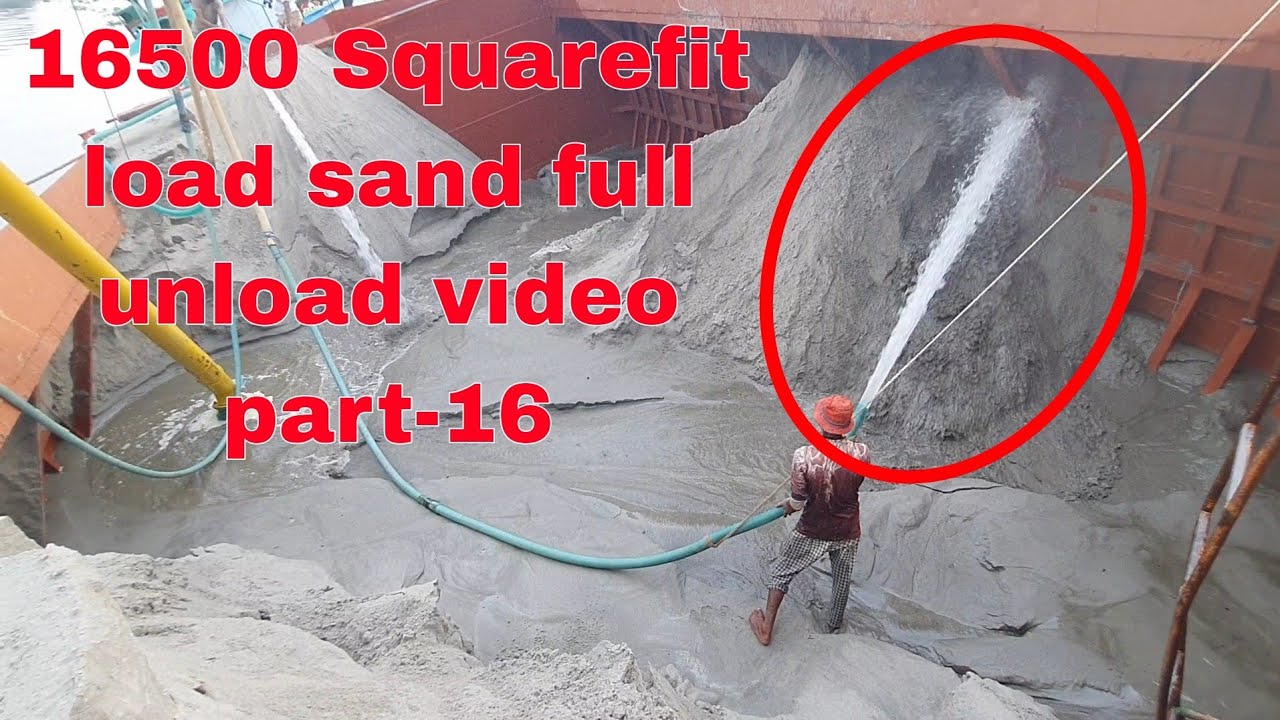16500 square fit full load sand in big ship full unload sand video part ...
