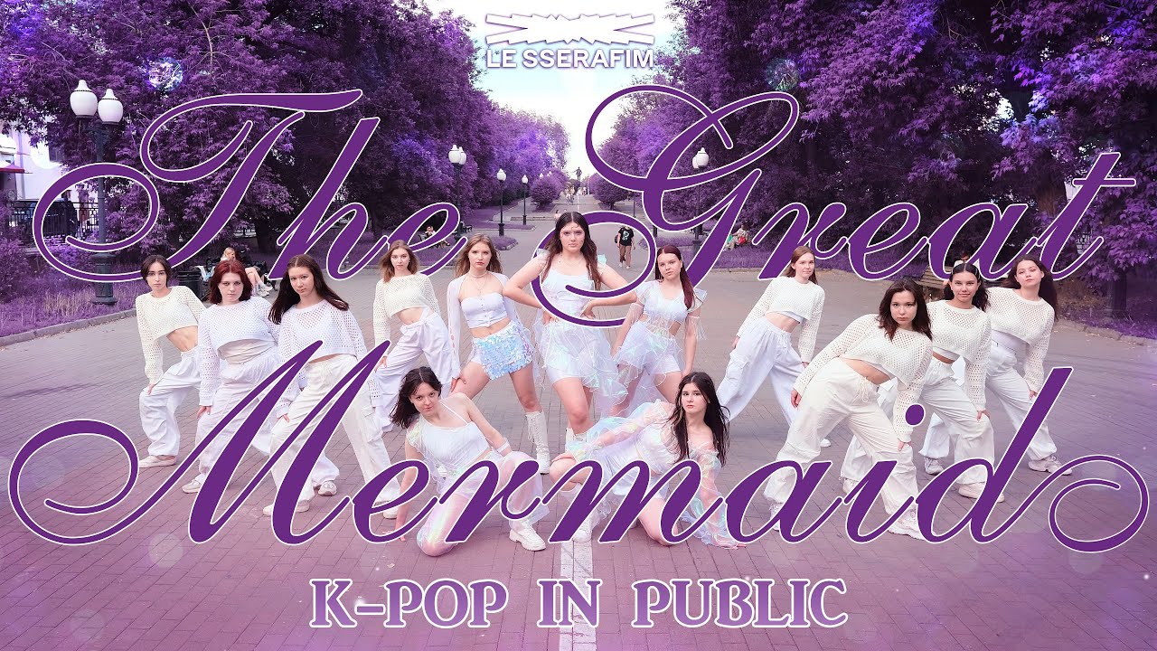 [KPOP IN PUBLIC] LE SSERAFIM (르세라핌) 'THE GREAT MERMAID' dance cover by ...