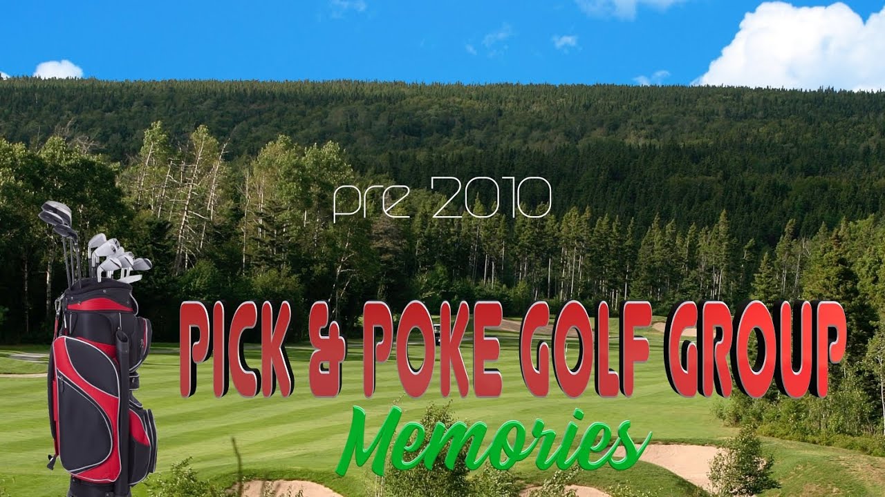 PICK & POKE GOLF GROUP - MEMORIES (pre 2010) - YouTube