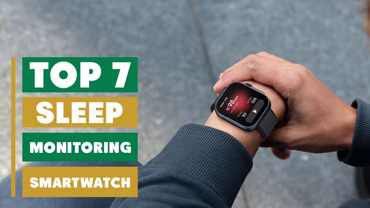 7 Best Smartwatches with Sleep Monitoring for Better Rest - YouTube