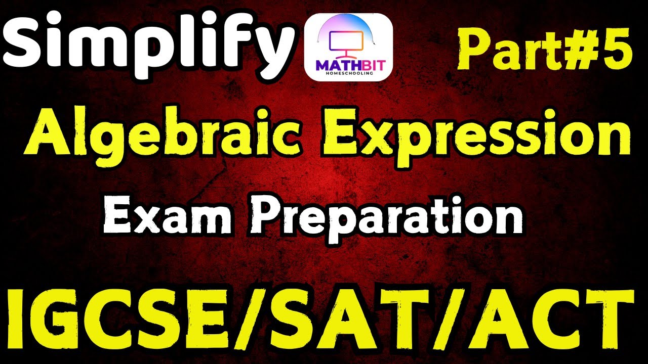 Part-5| Simplify Algebraic Expression | IGCSE & Grade 10/SAT/ACT Math Tutorial | - YouTube