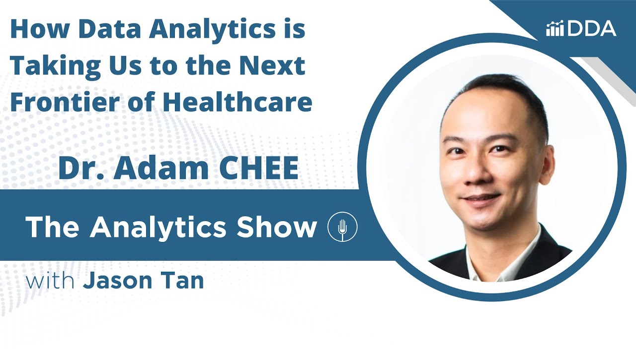 E121 - Dr Adam CHEE - How Data Analytics is Taking Us to the Next ...