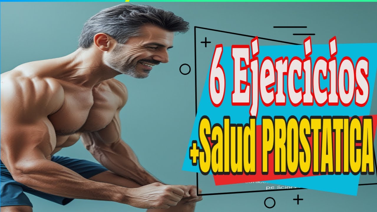 Descubre cómo Transforma tu Salud Prostática con 6 Ejercicios - YouTube