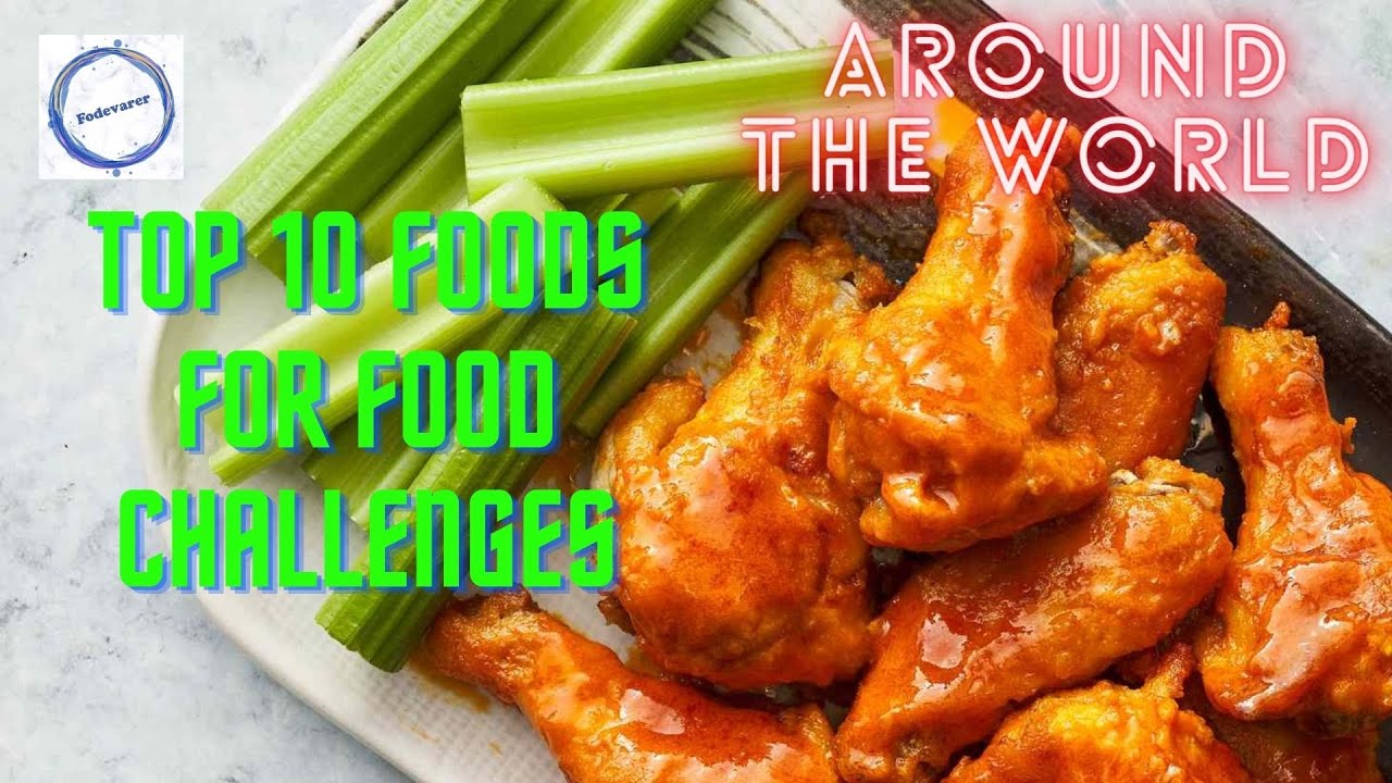 Top 10 foods for food challenges around the world - YouTube