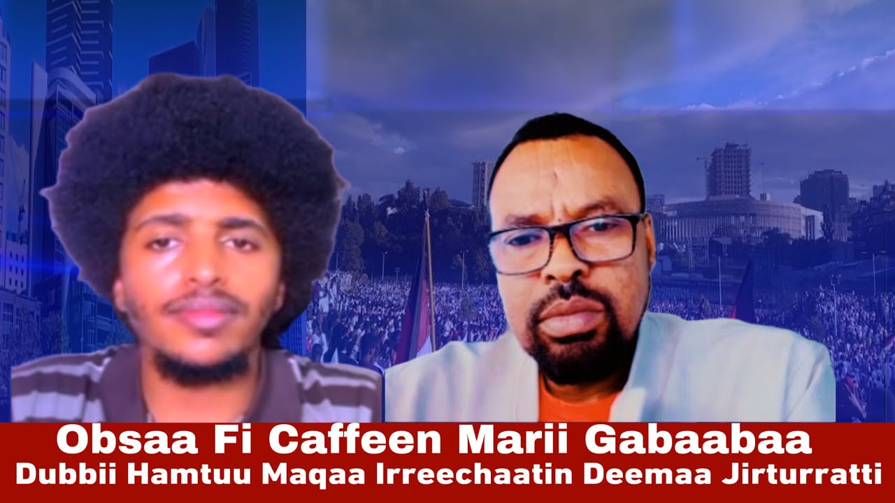 Caffee Raammis Fi Obsaa Abdiisaa Waca Irreechaan Walqabaterratti Marii ...