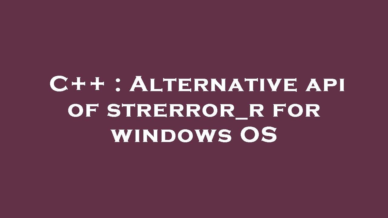 C++ : Alternative api of strerror_r for windows OS - YouTube