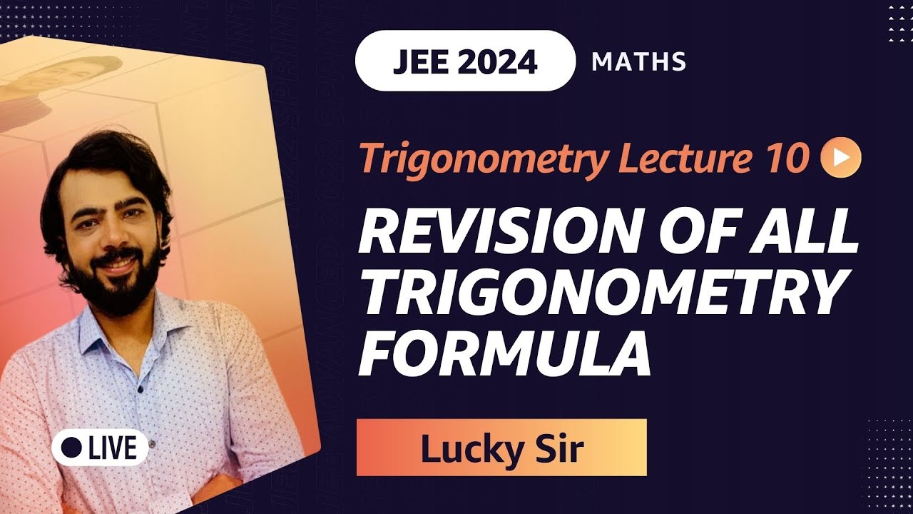 Trigonometry Lecture 10 | Revision of All Trigonometry Formula | JEE 2024 Maths | Lucky Jethani ...