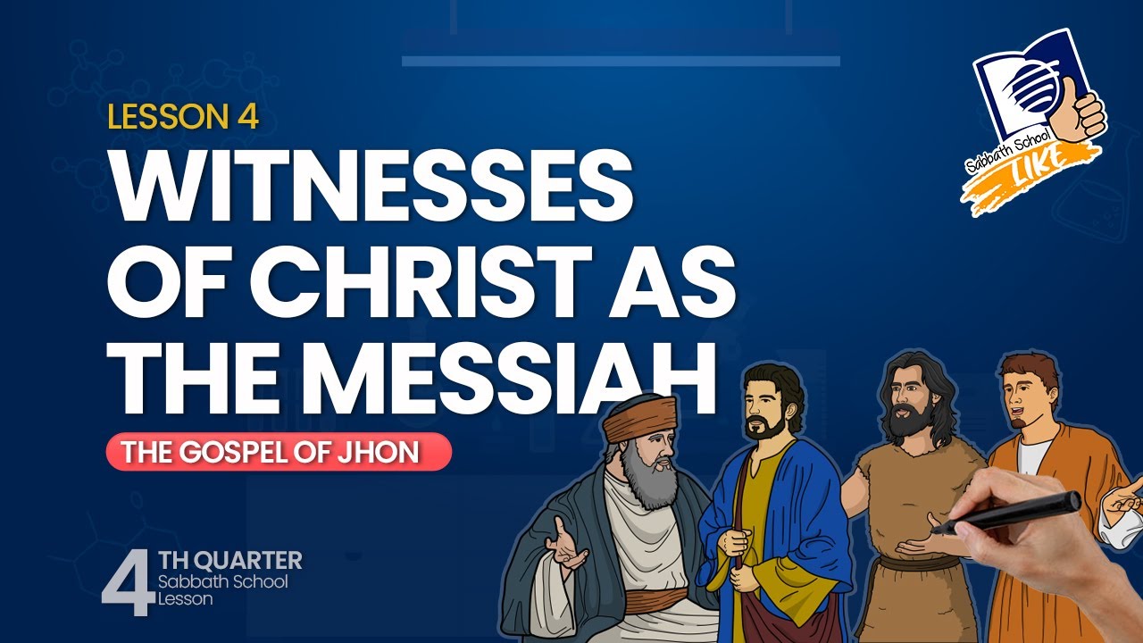 Witnesses of Christ as the Messiah | Sabbath School LIKE | Lesson 4 Q4 ...
