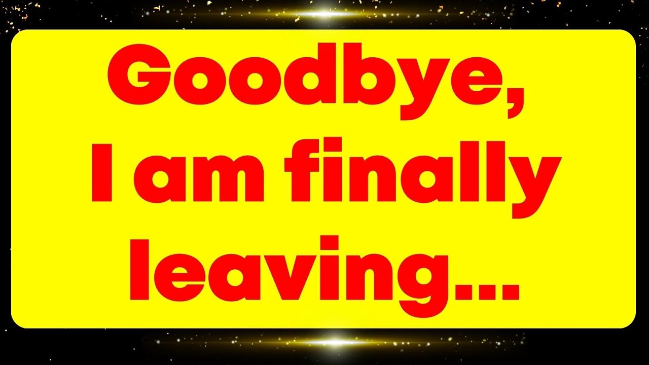 Goodbye, I am finally leaving...Universe - YouTube