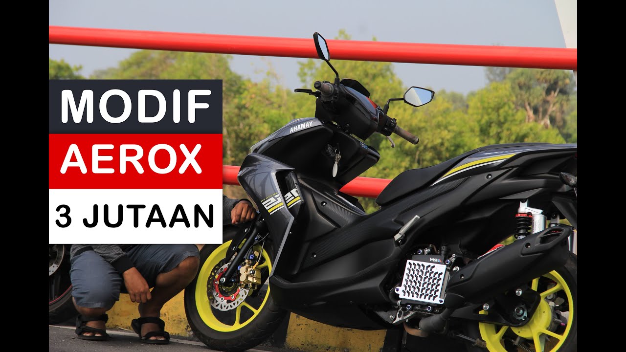 Modif AEROX 155, Dengan Budget 3 JUTAAN!!!.... Full Pake Bahasa ...
